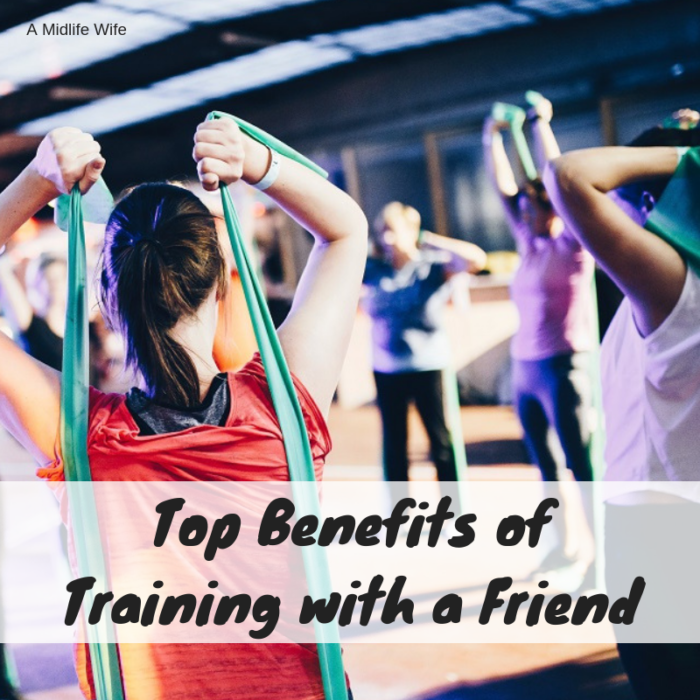 Top Benefits of Training with a Friend - A Midlife Wife
