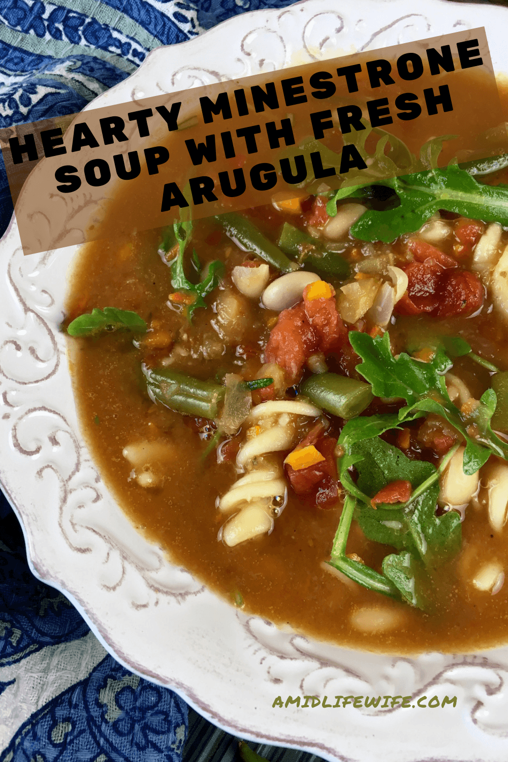 Hearty Minestrone Soup with Fresh Arugula Recipe - A Midlife Wife